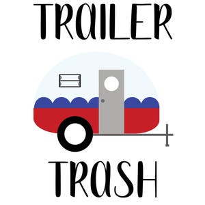 Camper Svg, Trailer Trash Svg, RV SVG, Camp Svg, Camper Trailer Svg ...
