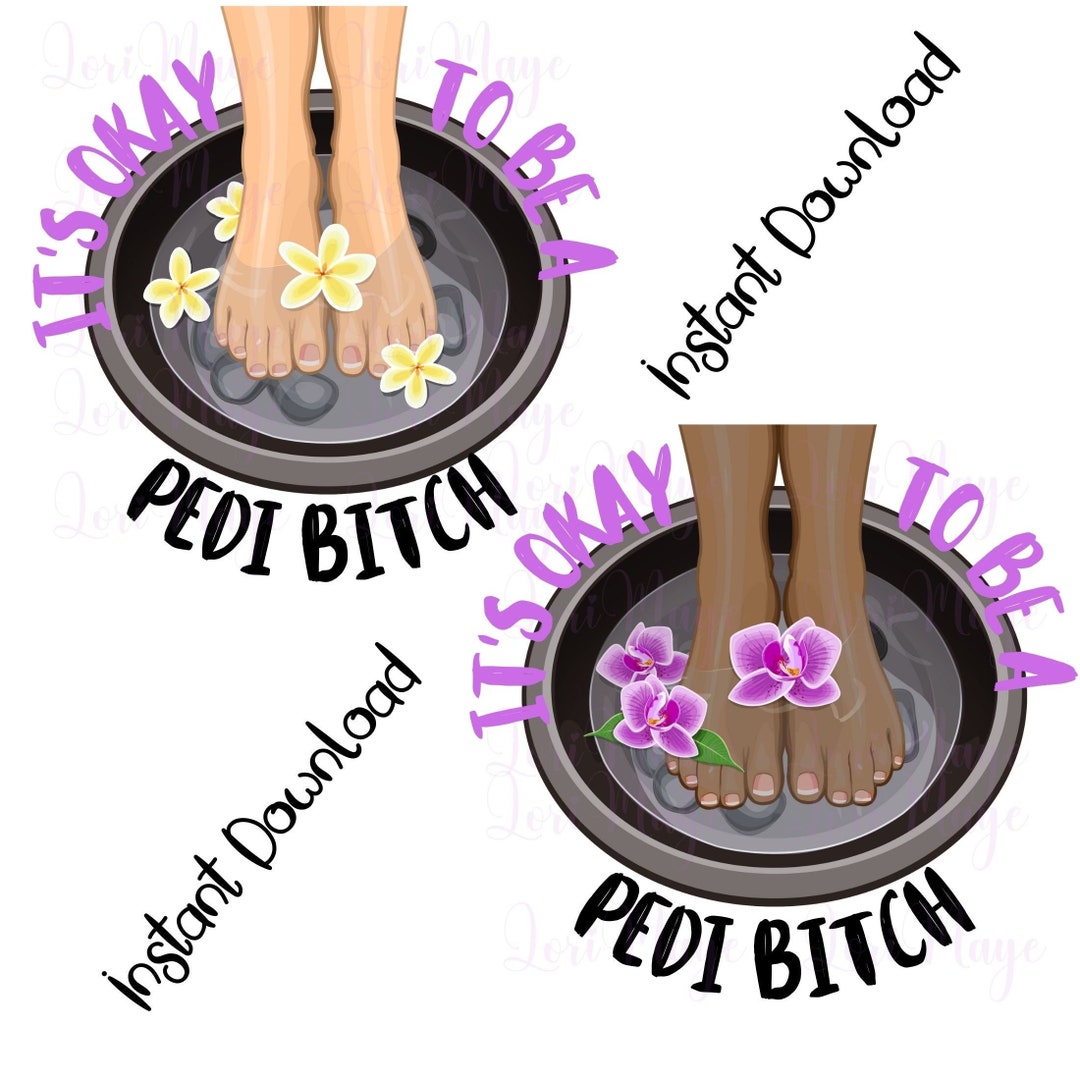 Pedi Bitch Pedicure PNG Instant Download Sublimation Download File JPG ...