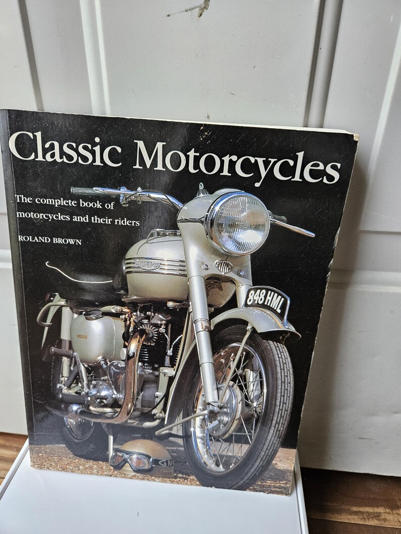 Classic Motorcycles Book the Complete Book of Motorcycles and Their ...