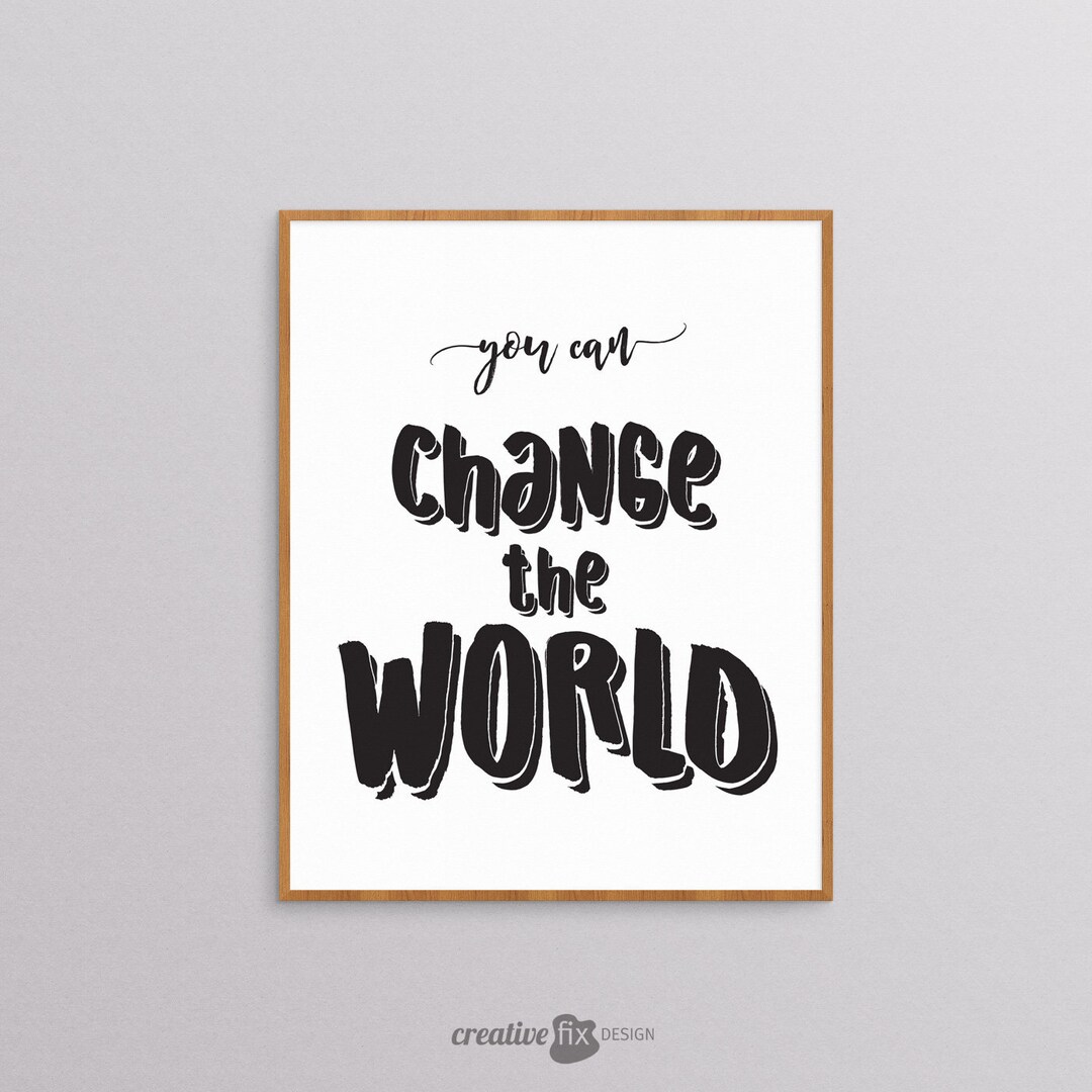 You Can Change the World Printable Wall Art. Inspirational Art. Black ...