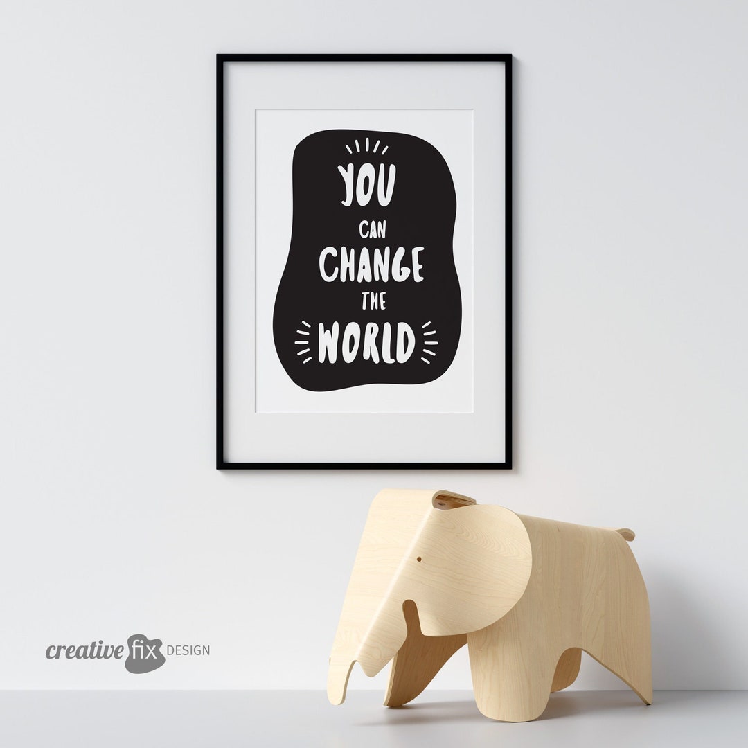 You Can Change the World Printable Wall Art. Inspirational Art. Black ...
