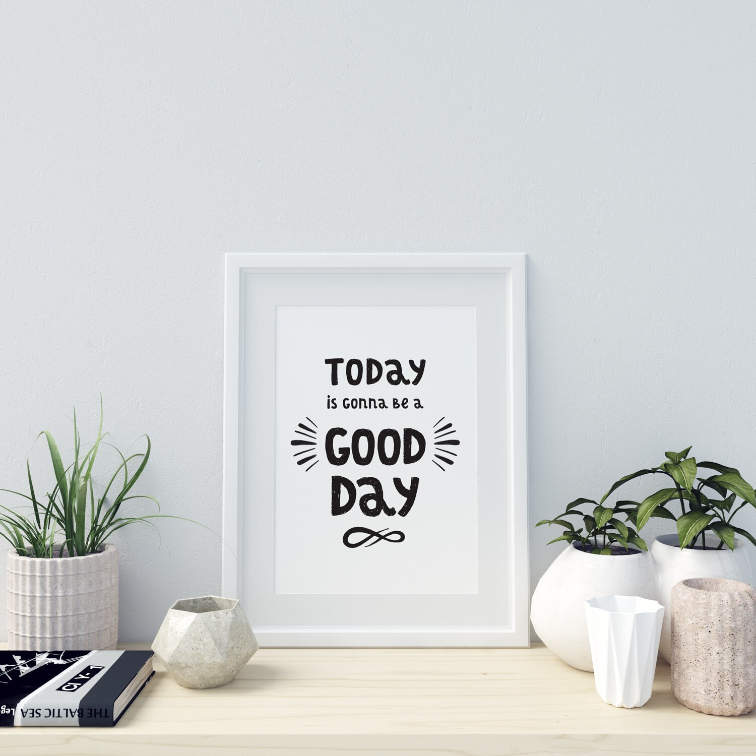 Today is Gonna Be a GOOD Day Printable Wall Art. - Etsy