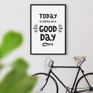 Today is Gonna Be a GOOD Day - Printable Wall Art. Inspirational Art ...