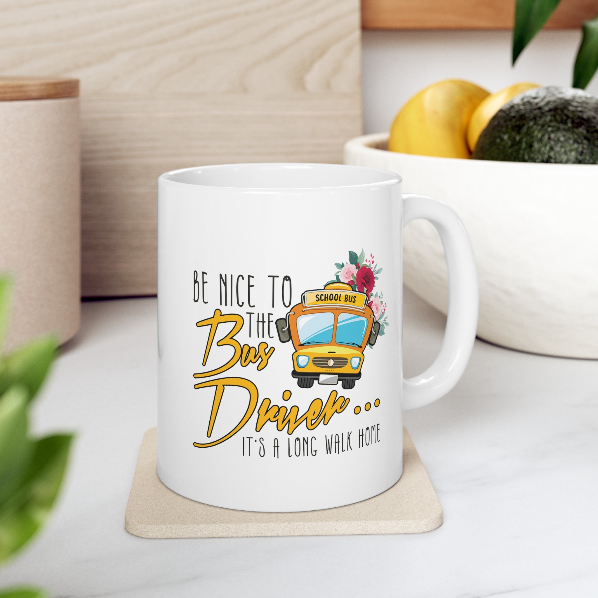 Be Nice to the Bus Driver Coffee Mug, Bus Driver Coffee Cup, Bus Driver ...