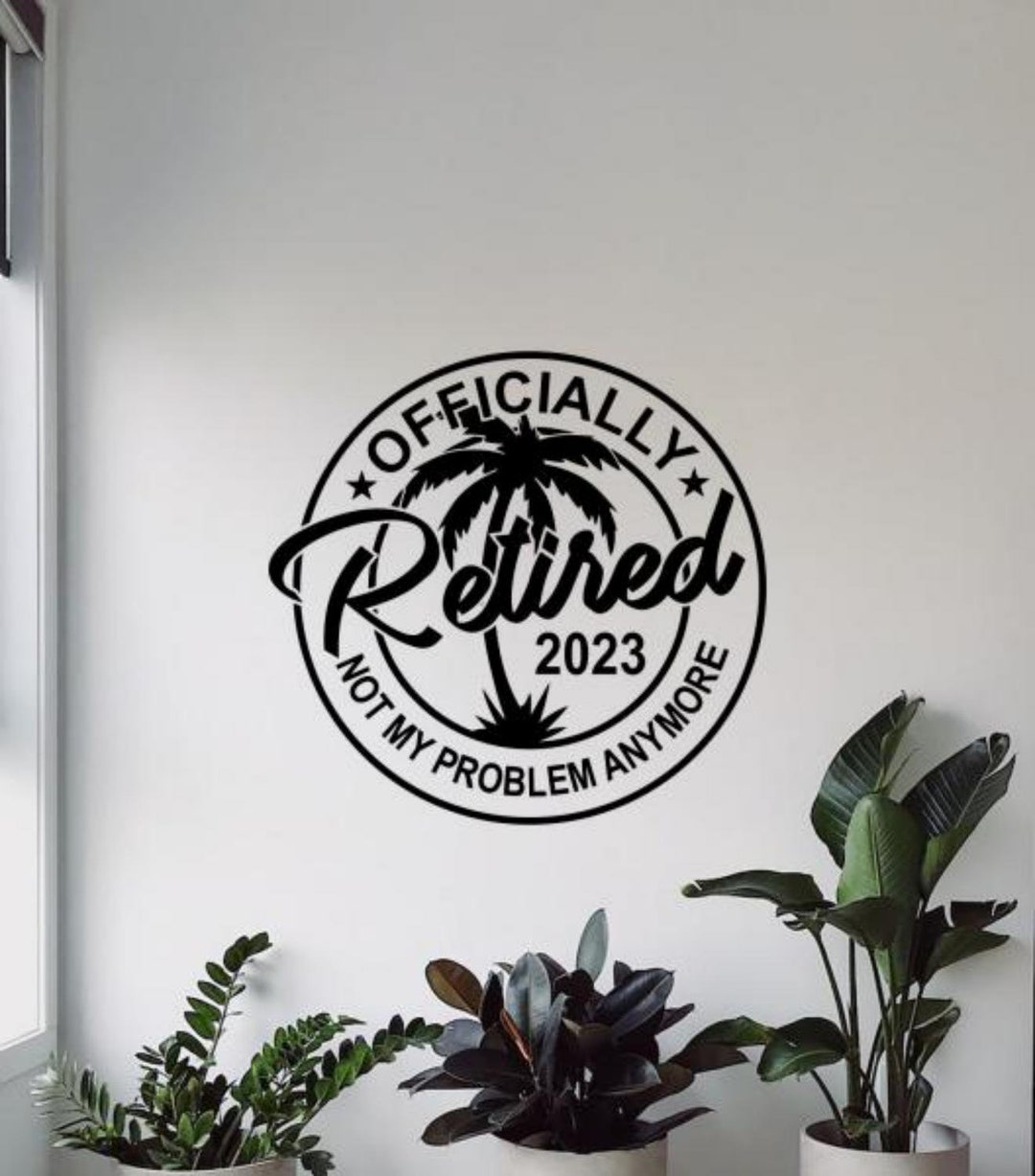 Officially Retired 2023 Decal Wall Vinyl Sticker Retirement Not My ...