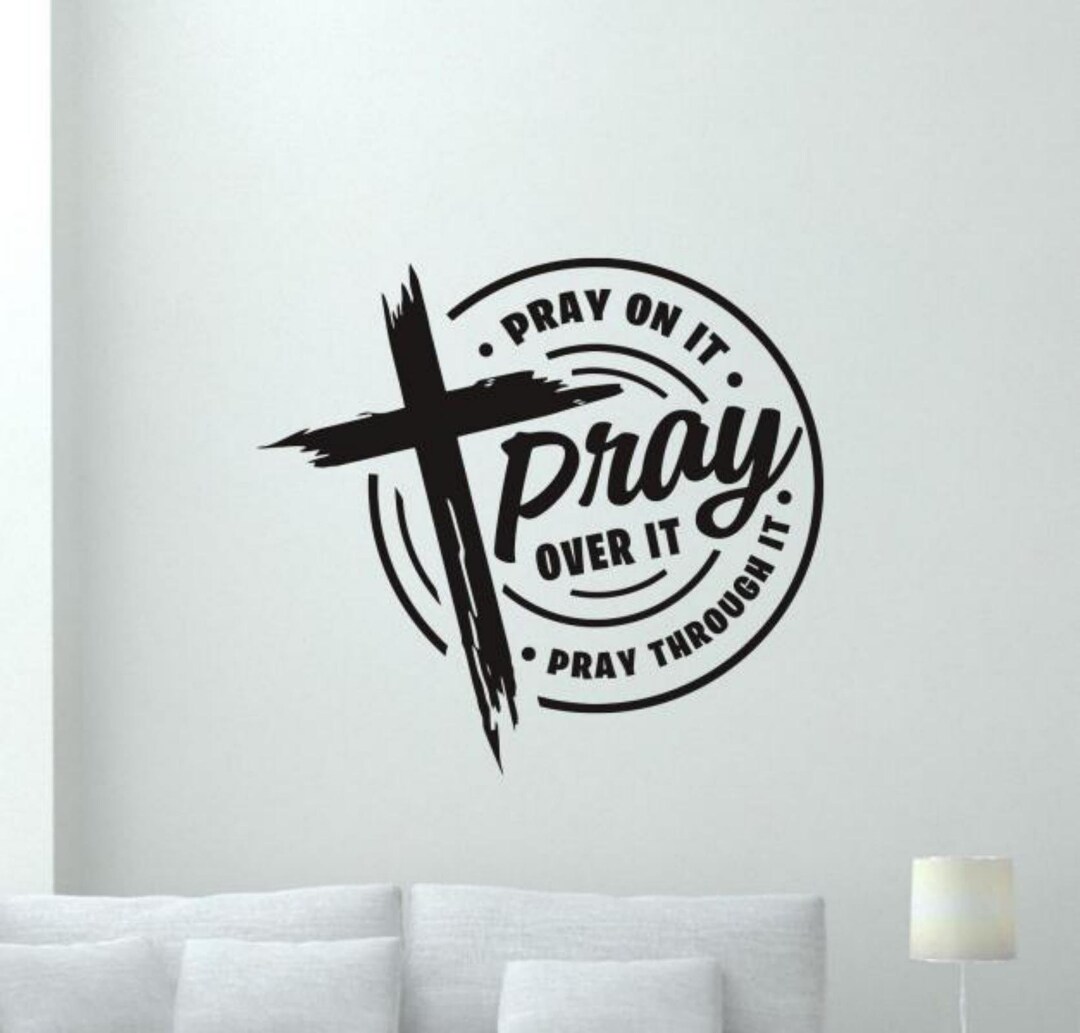 Pray on It Pray Over It Pray Through It Decal Wall Vinyl Sticker Cross ...