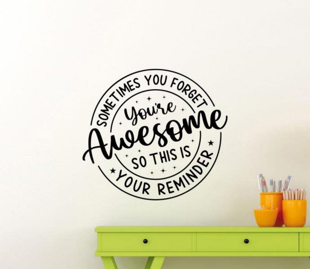 Sometimes You Forget You're Awesome Wall Decal Vinyl Sticker Reminder ...