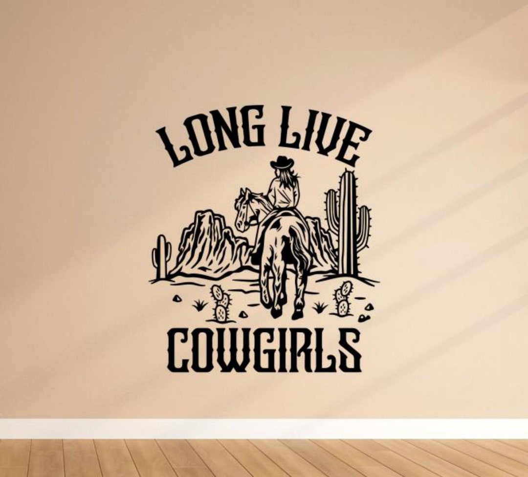 Long Live Cowgirls Wall Decal Vinyl Sticker Western Wall Art Desert Cactus Sign Cowboy Poster ...
