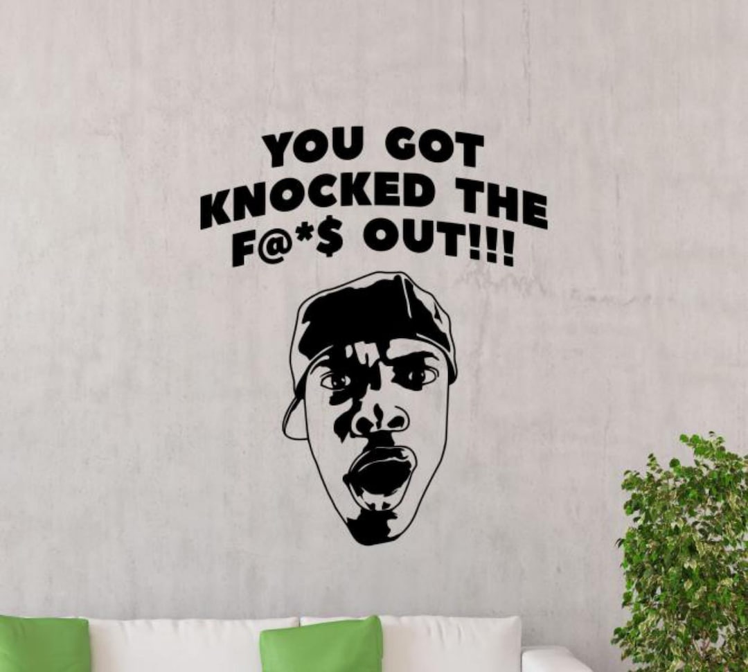 You Got Knocked the F*ck Out Decal Wall Vinyl Sticker Smokey Friday ...