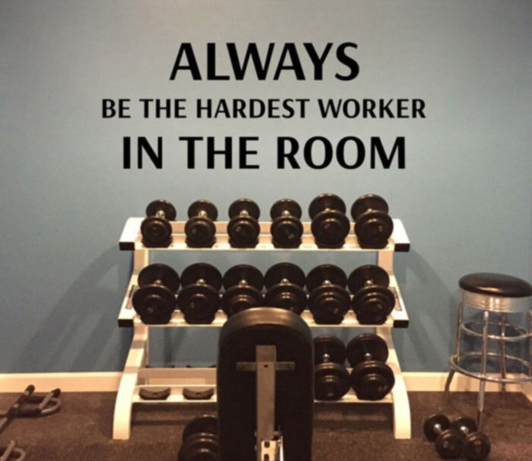 Always Be the Hardest Worker in the Room Gym Wall Decal Vinyl Sticker ...
