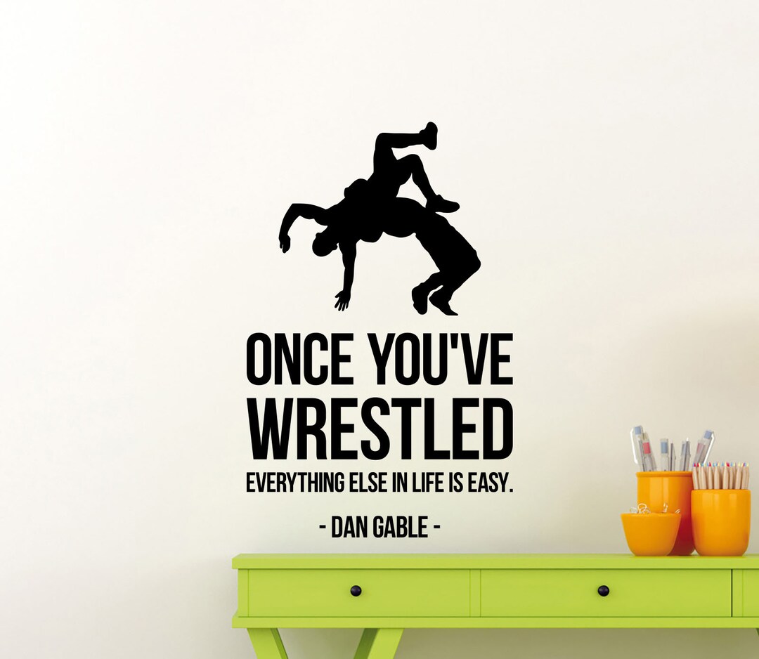 Once You've Wrestled Dan Gable Wall Decal Vinyl Sticker Wrestling ... Once You've Wrestled Dan Gable Wall Decal Vinyl Sticker Wrestling ...
