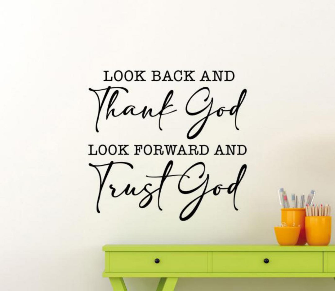Look Back and Thank God Look Forward and Trust God Decal Wall Vinyl ...