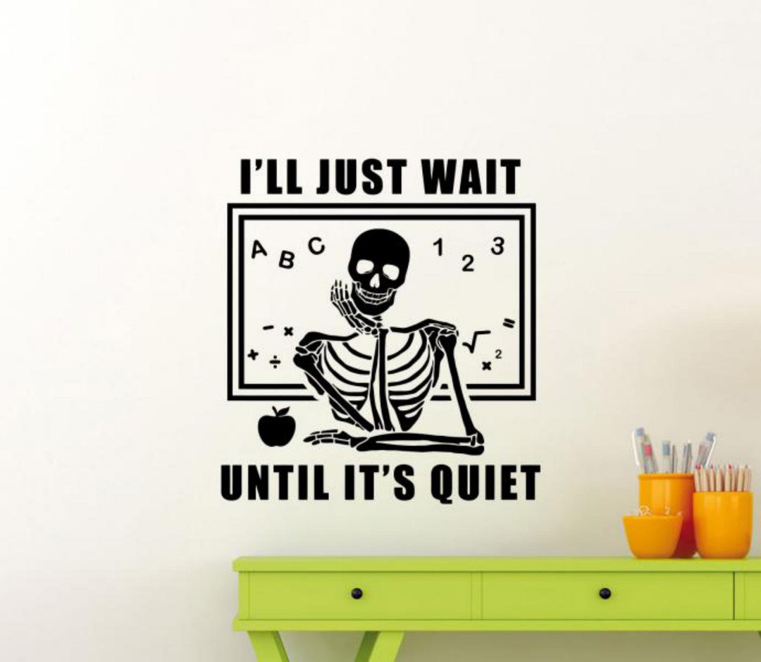 I'll Just Wait Until It's Quiet Wall Decal Vinyl Sticker Classroom ...