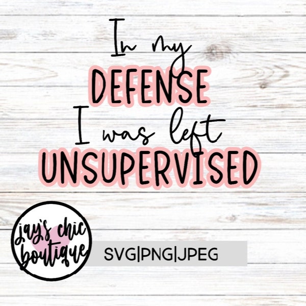In My Defense I Was Left Unsupervised Svg - Etsy
