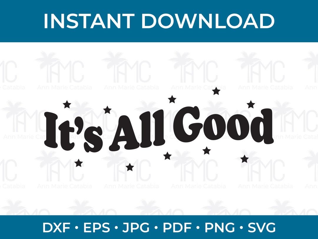 It's All Good Svg, Positive Saying and Quote, SVG Cut File Cricut ...