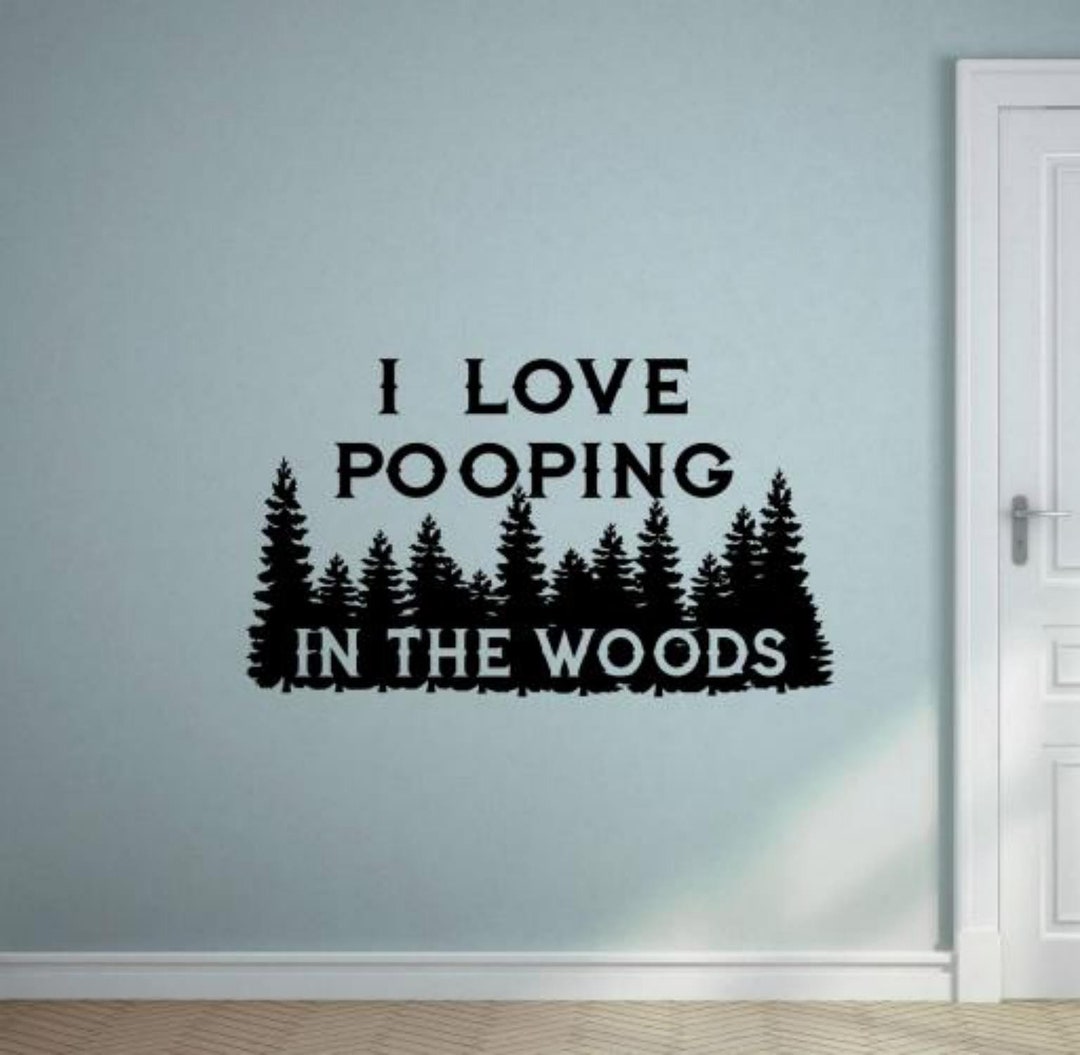 I Love Pooping in the Woods Wall Decal Vinyl Sticker Car Decal Toilet ...