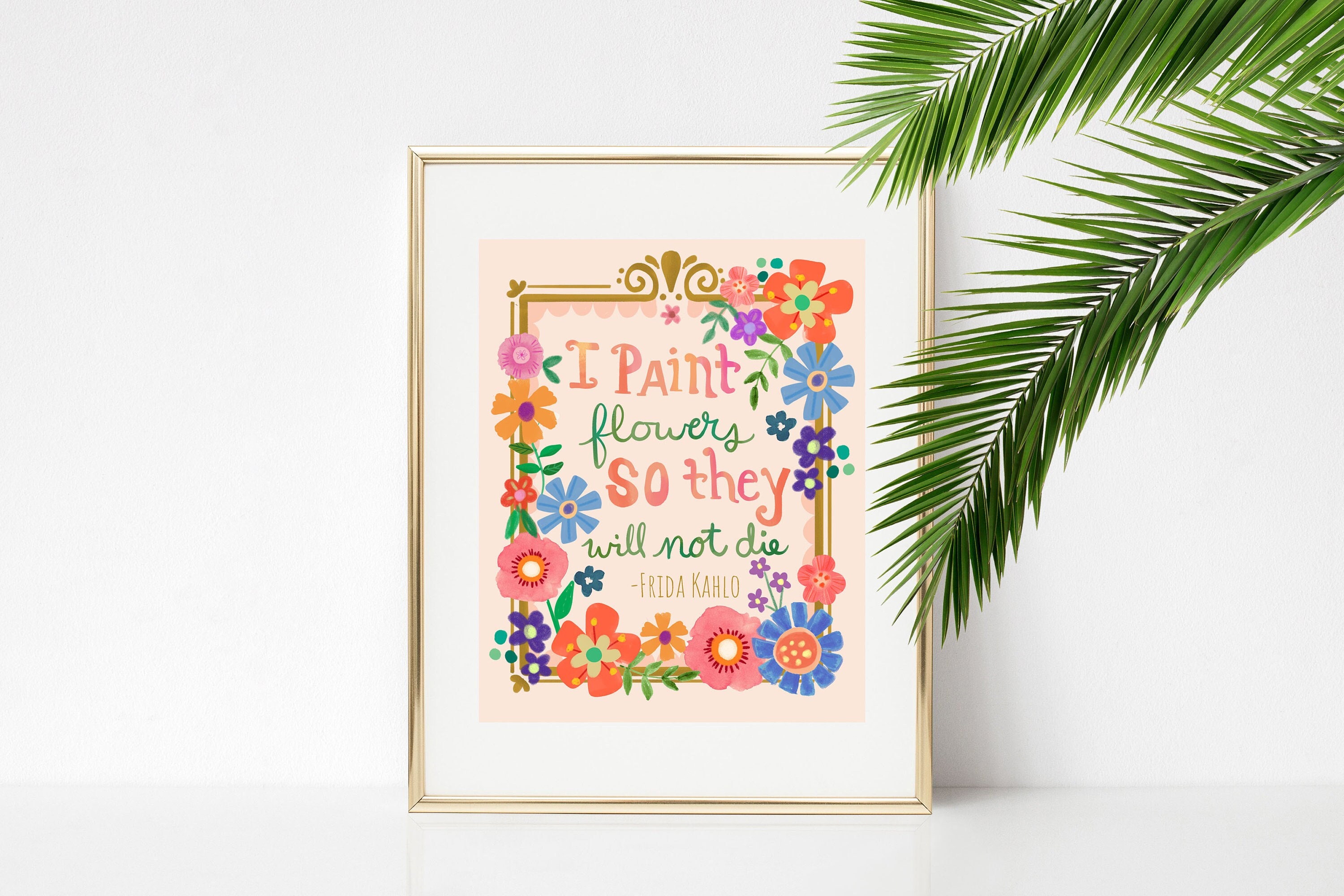 Illustrated Frida Kahlo Quote 8X10 Art Print/ Flowers and Frame ...
