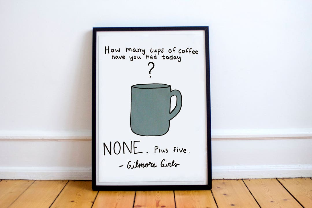Gilmore Girls Print - A Print of a Bright Blue Coffee Mug With a Quote ...
