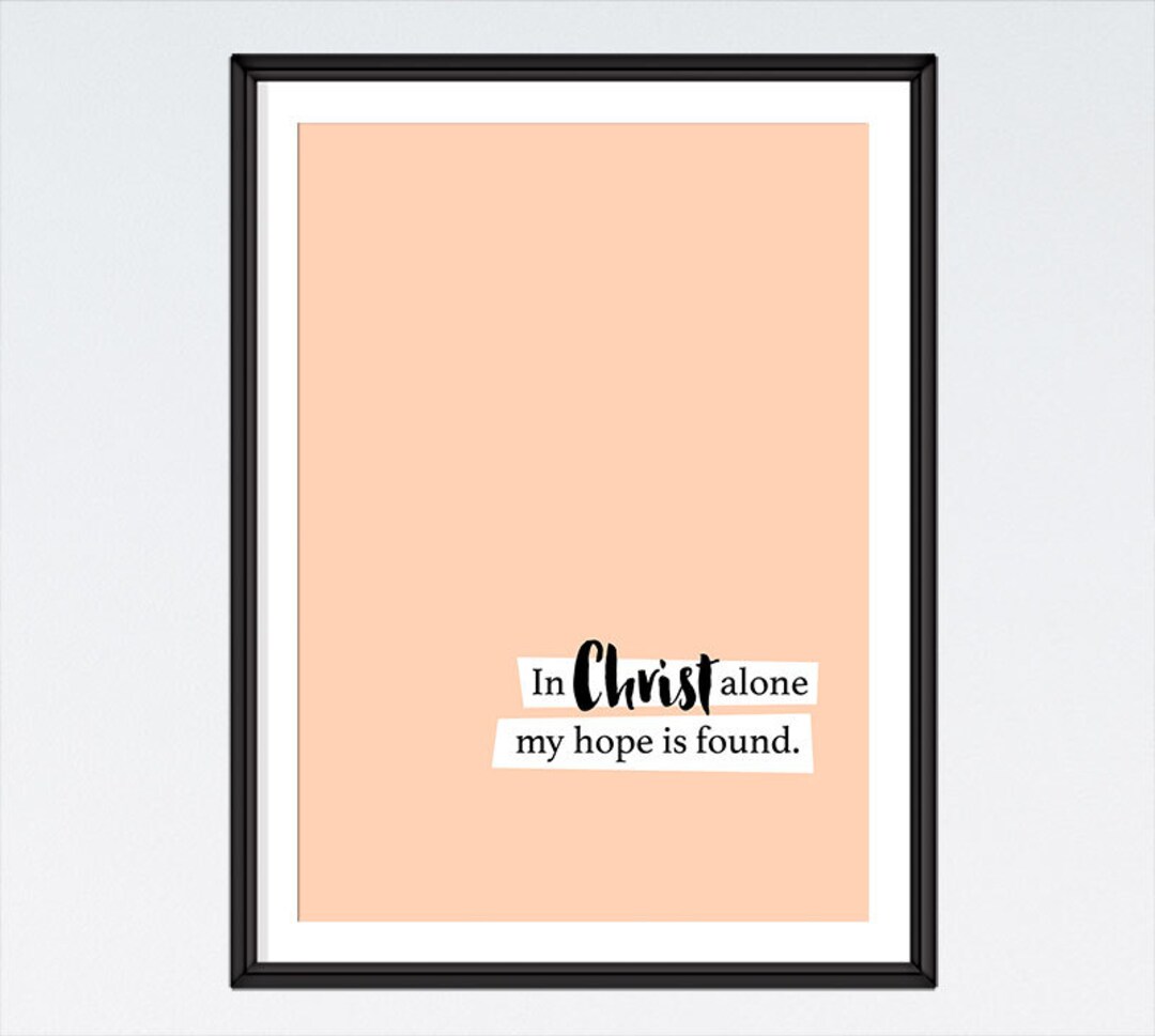 In Christ Alone My Hope is Found Christian Art, Wall Art, Gift for Her ...