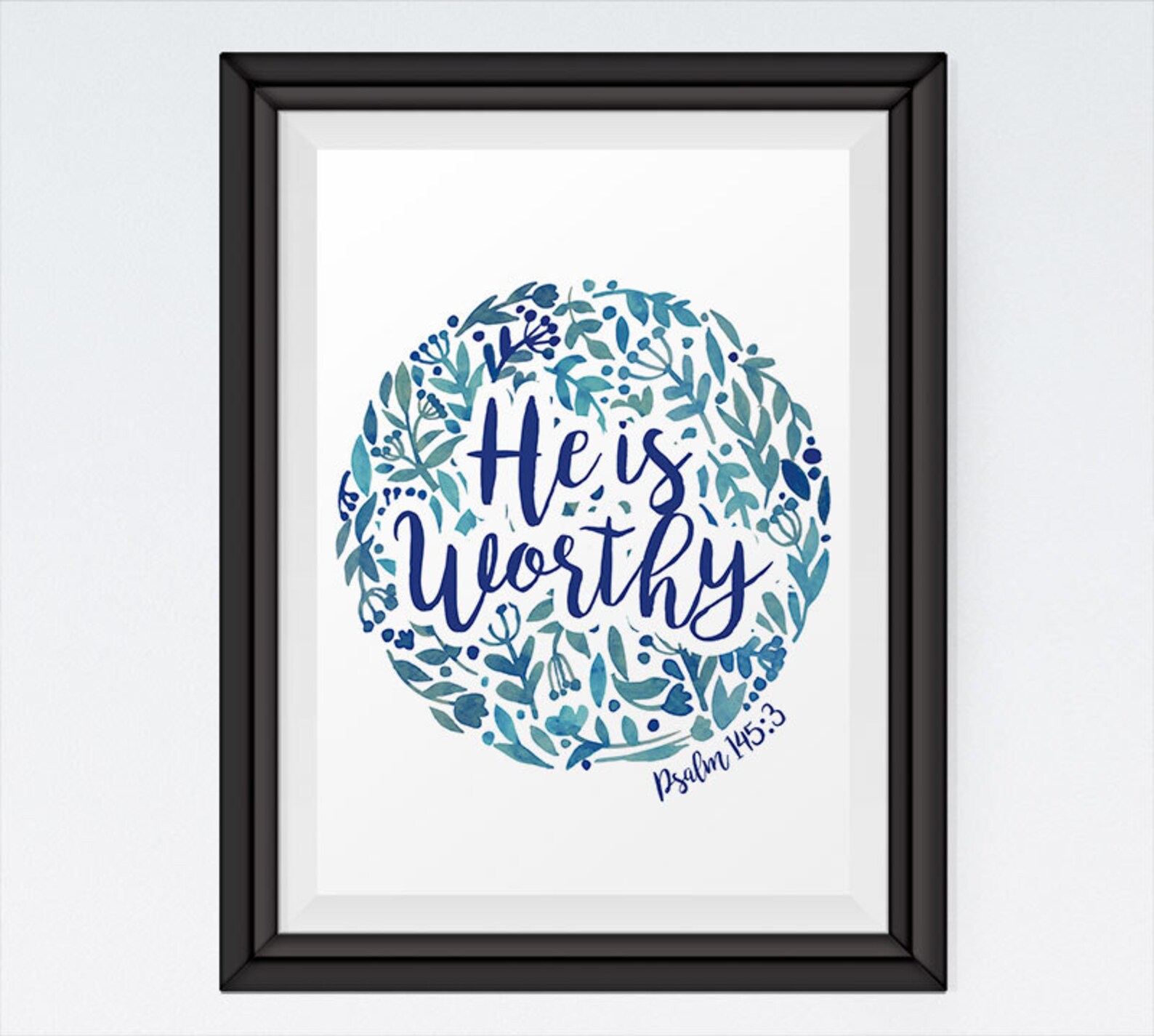 He is Worthy Psalm 145:3 Floral Print, Bible Verse Wall Art, Home Decor ...