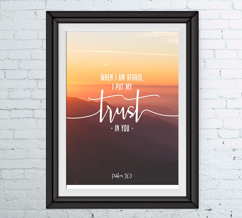 When I Am Afraid, I Put My Trust in You Psalm 56:3 Bible Verse Art ...