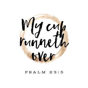My Cup Runneth Over Psalm 23:5, Bible Verse Print, Kitchen Decor ...