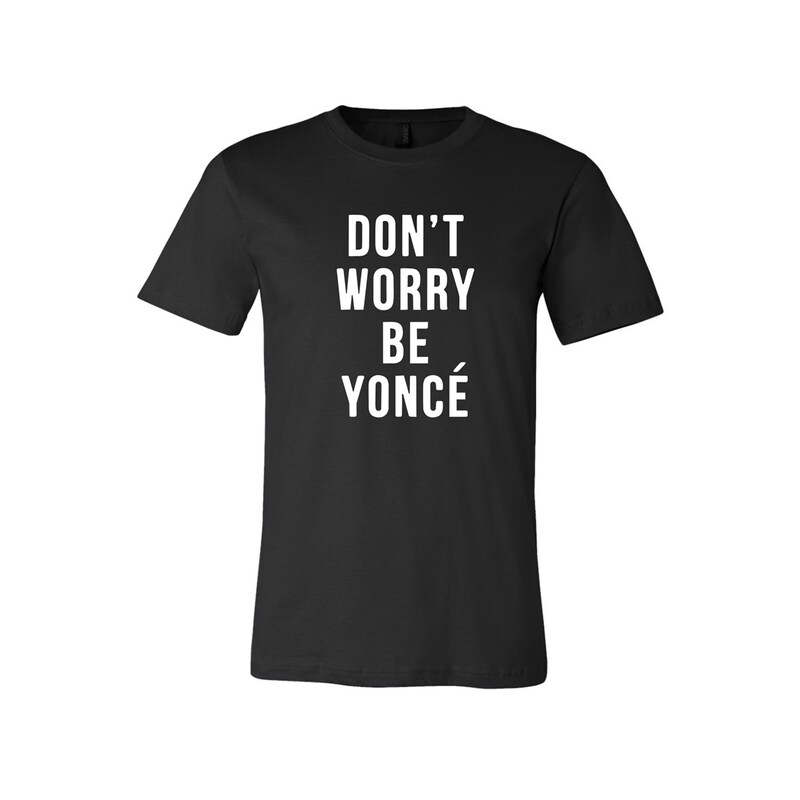 Don't Worry Be Yonce - Etsy