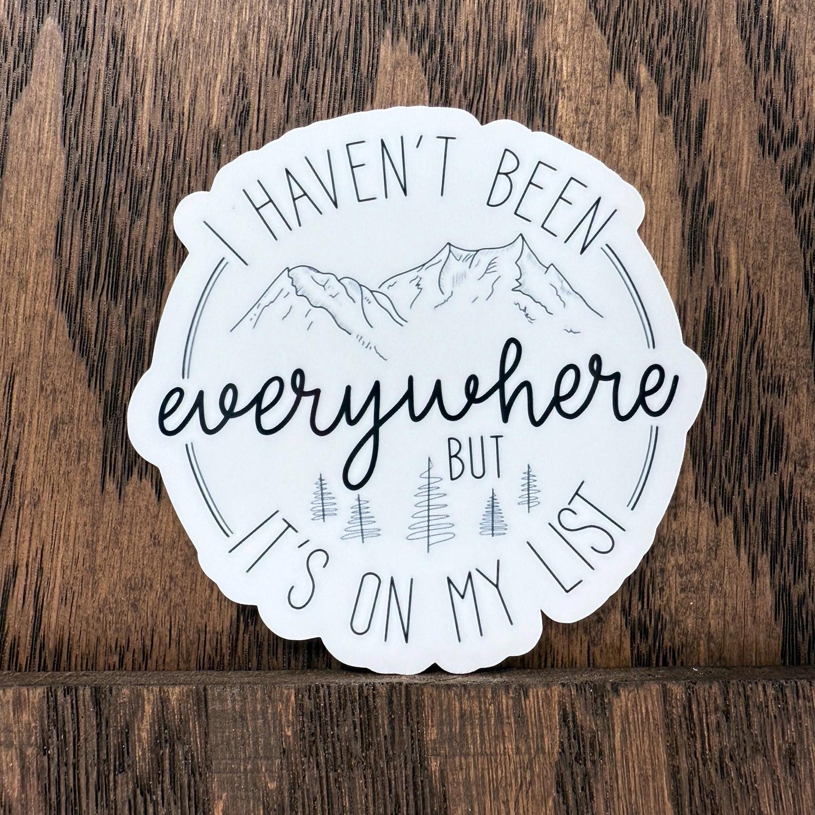 I Haven’t Been Everywhere Vinyl Sticker - Wanderlust Travel Decor ...