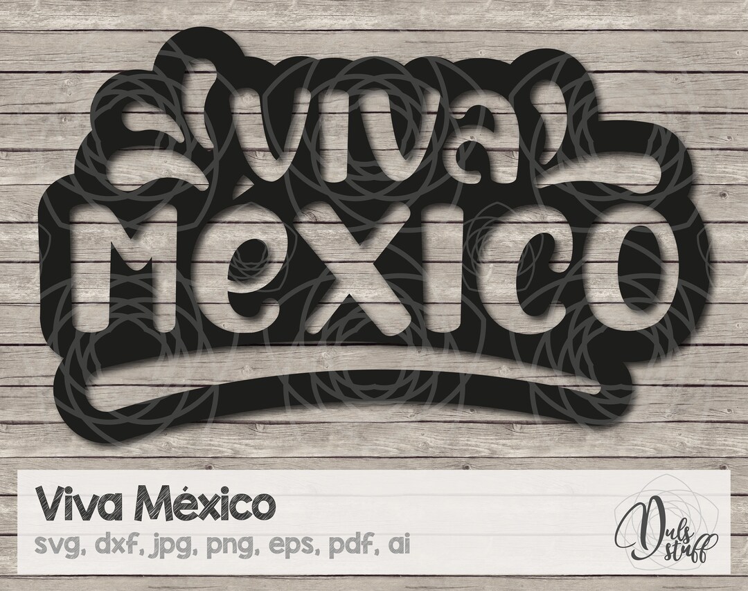 Viva Mexico Svg, Viva Mexico, Viva Mexico Cut Files, Svg, Dxf, Jpg, Png ...