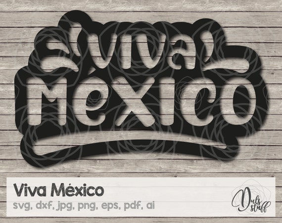 Viva mexico svg, viva mexico, viva mexico cut files, svg, dxf, jpg, png ...