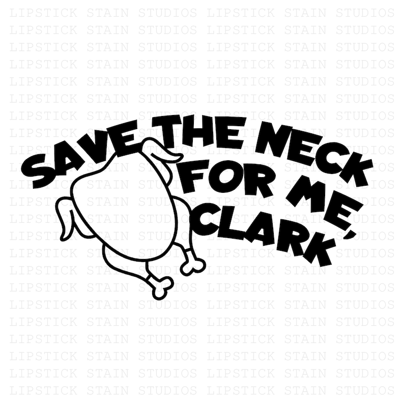 Save the Neck for Me, Clark SVG - Etsy