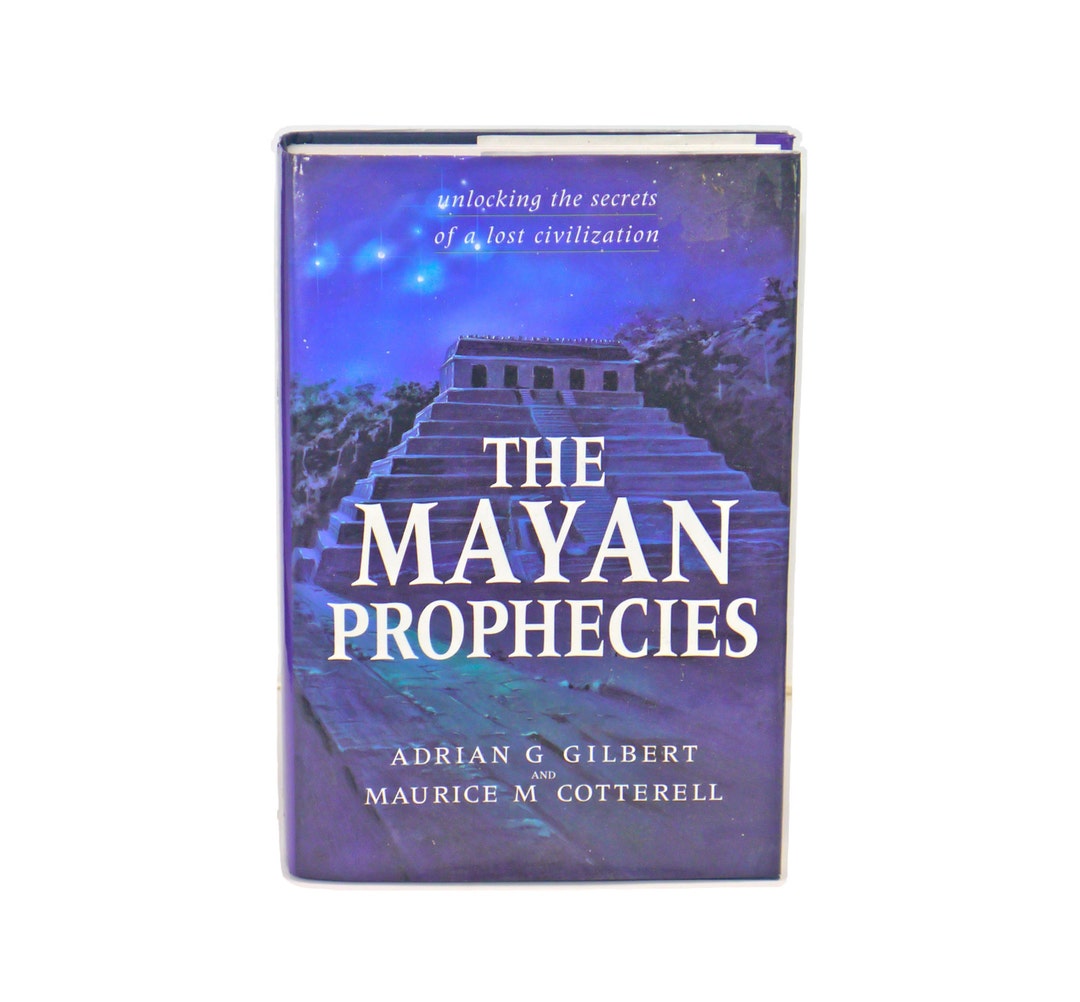 The Mayan Prophecies: Unlocking the Secrets of a Lost Civilization ...