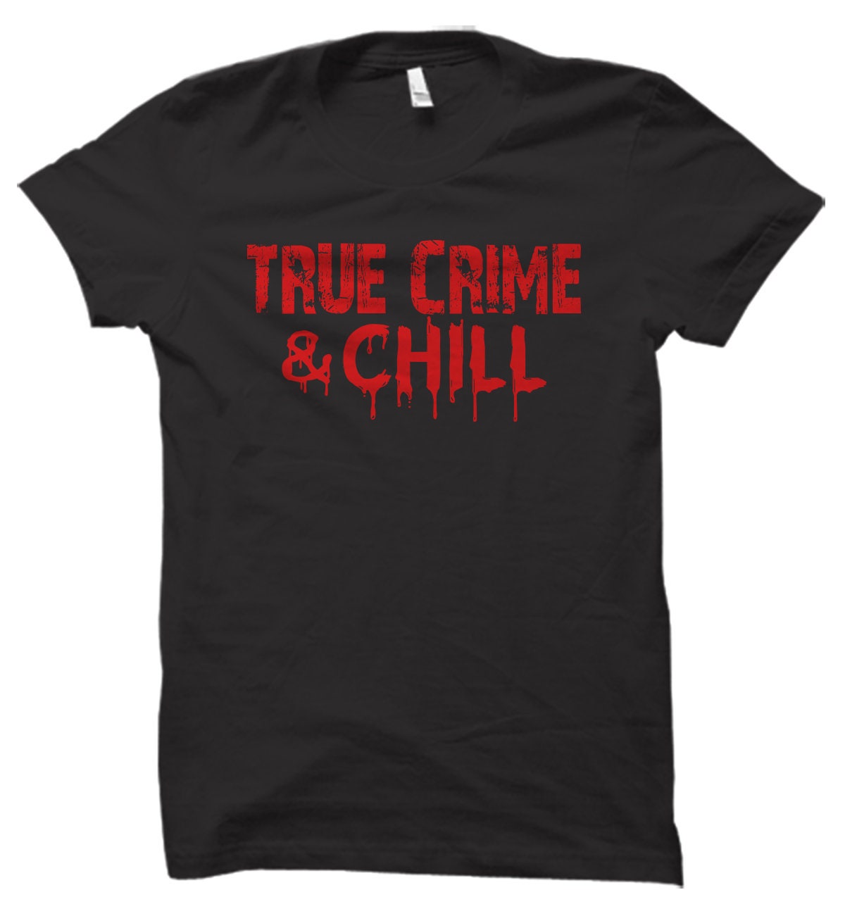 True Crime & Chill Unisex T-shirt - Etsy