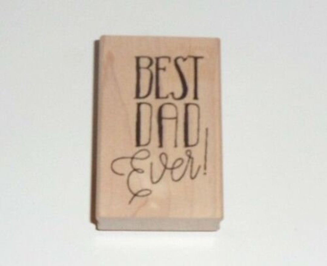 BEST DAD EVER Rubber Stamp Wood Mounted 2 3/4 New - Etsy