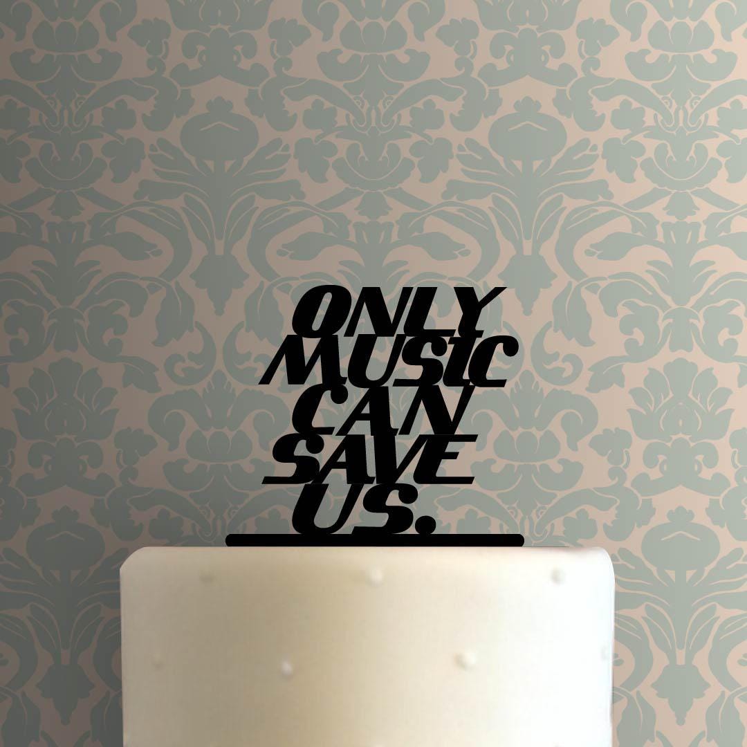 Only Music Can Save Us 225-C100 Cake Topper - Etsy