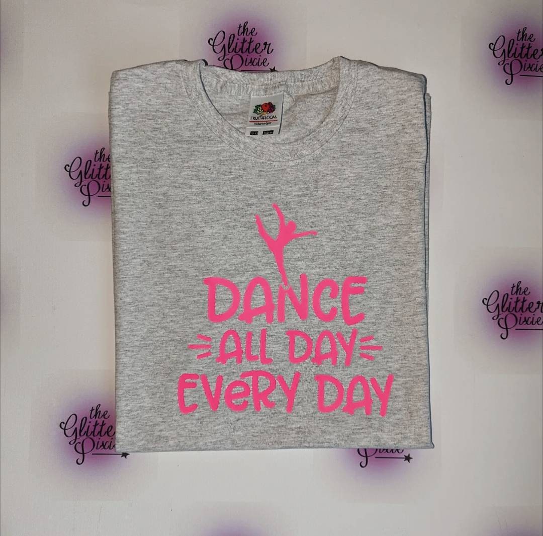 Dance All Day Every Day Tshirt, Dance Themed Tshirt, Dancing Tshirt ...