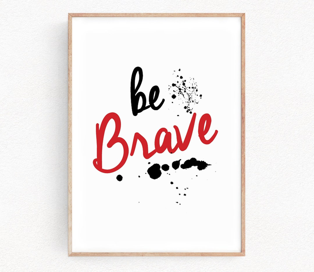 Be Brave Art Print Typography Print Decor Gift Office Art Home Decor ...