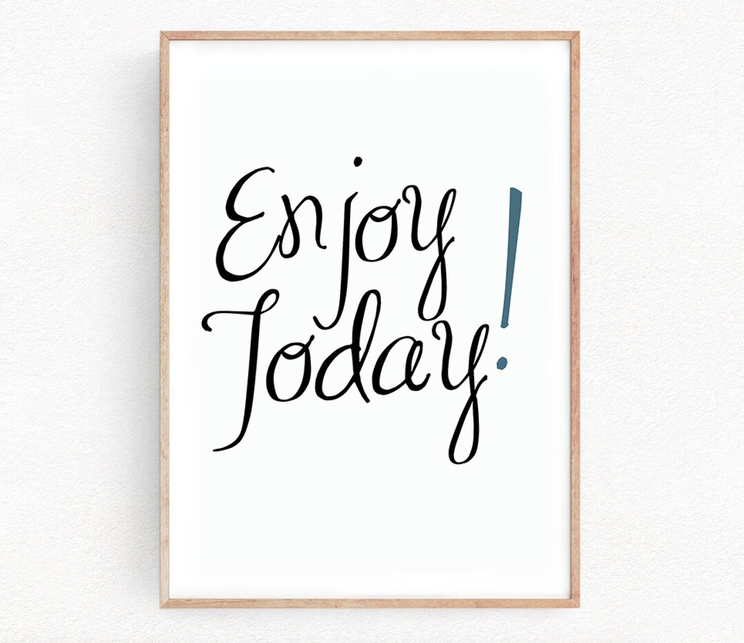 Enjoy Today Poster Art Print Wall Decor Home Gift Home Office - Etsy