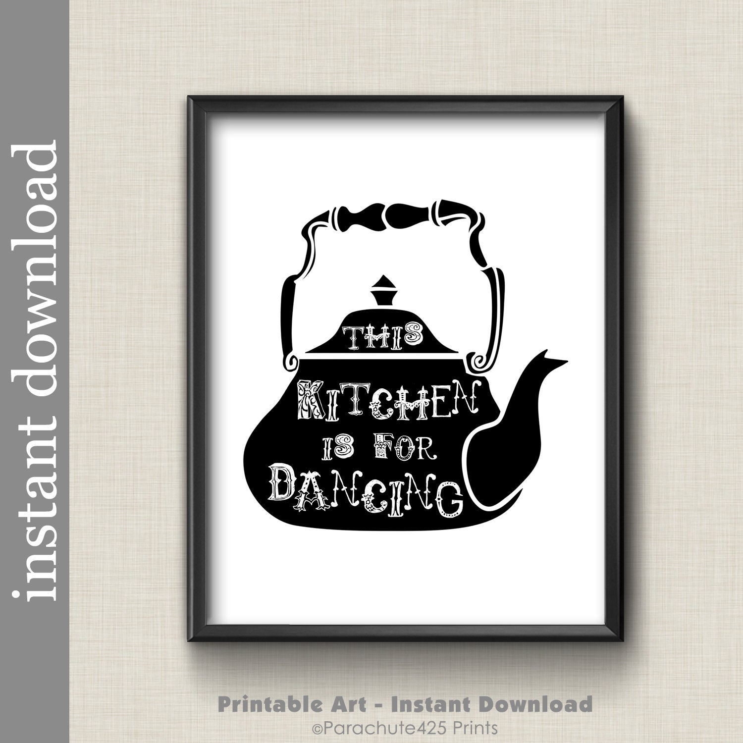 This Kitchen is for Dancing Printable Kitchen Tea Kettle Wall - Etsy
