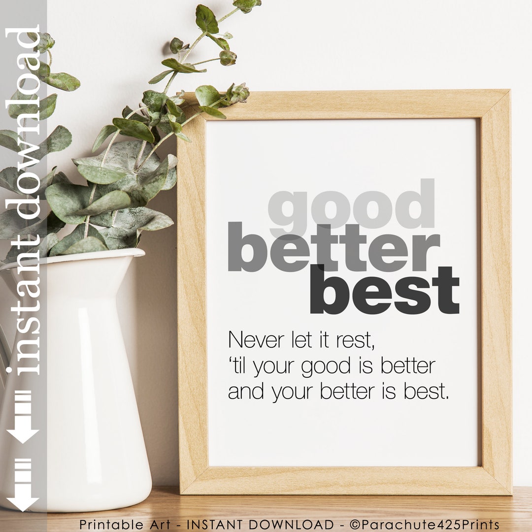 Inspirational Quote, Printable Quote, Good Better Best, Dorm Art ...