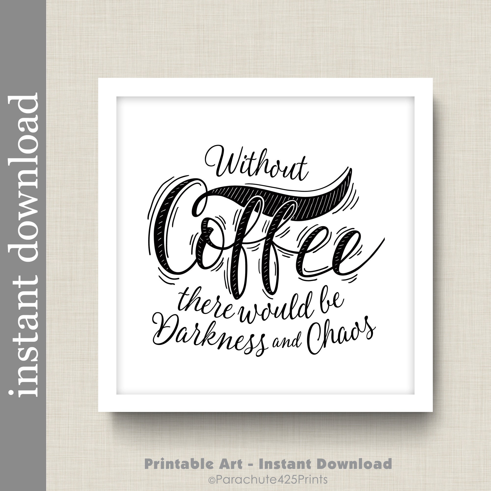 Coffee Quote Printable Wall Art Without Coffee Black and - Etsy