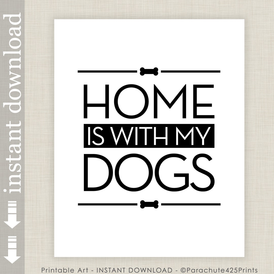 Dog Printable, Home is With My Dogs, Dog Wall Art, Dog Print, Gift for ...