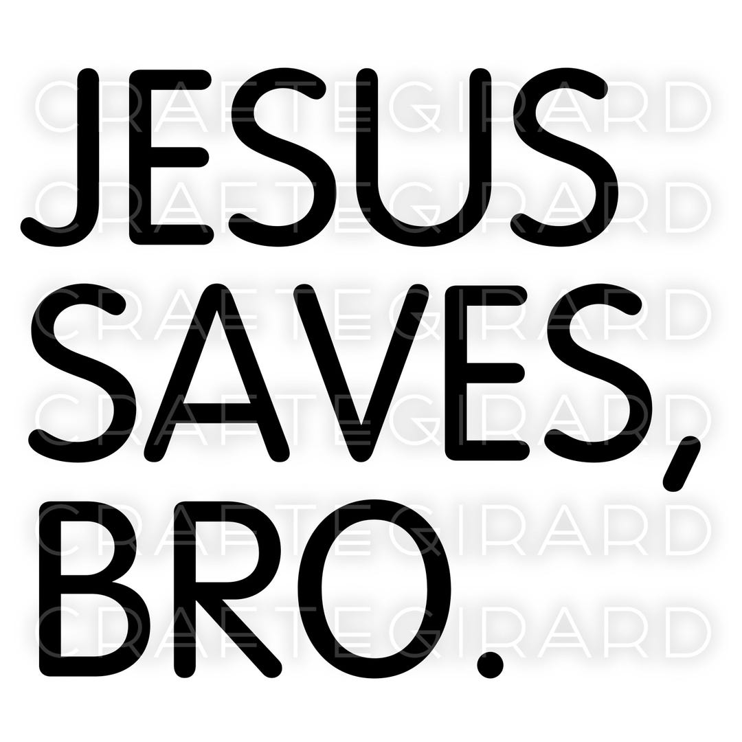Jesus Saves, Bro - Christian Graphic Tee Design, Digital Design for DTF ...