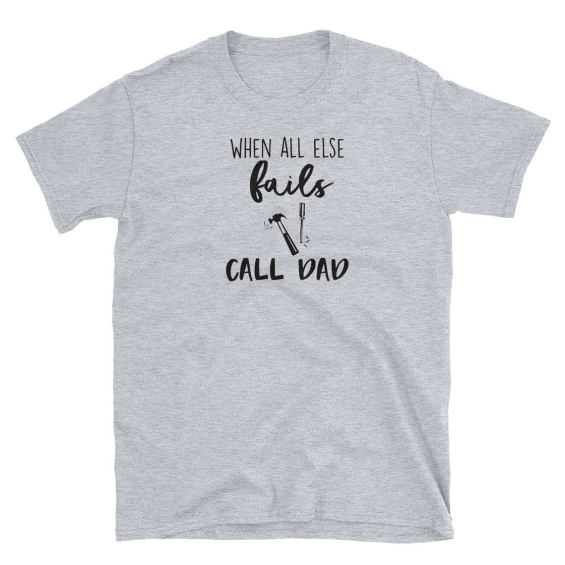 When All Else Fails Call Dad T-shirt - Etsy