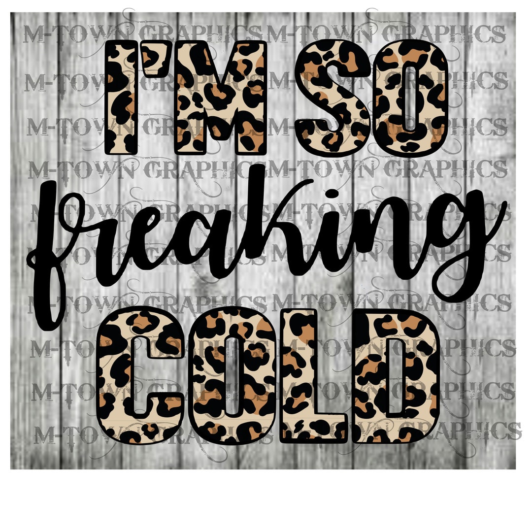 I'm so Freaking Cold PNG - Etsy