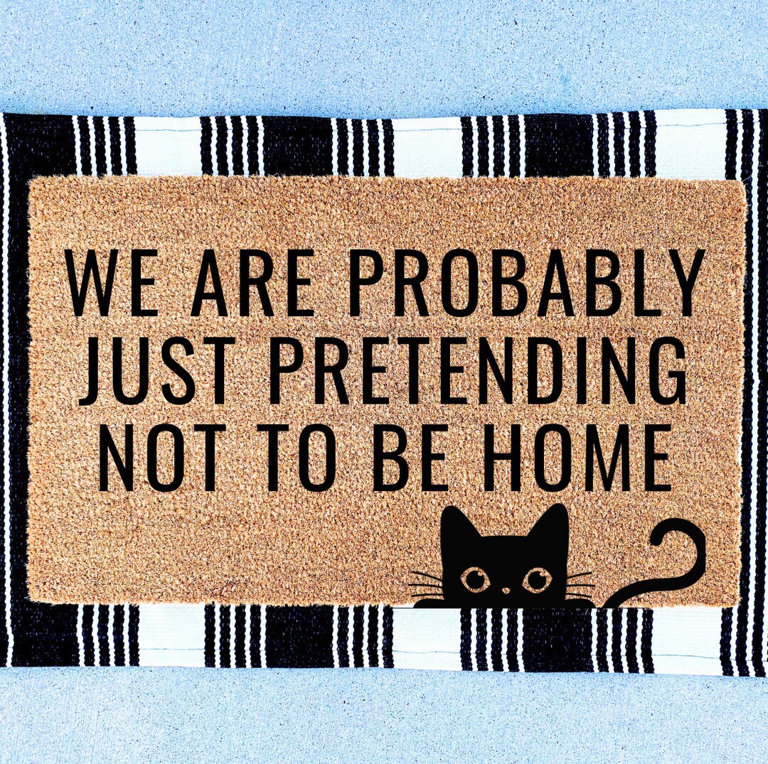 We Are Probably Just Pretending to Not Be Home Doormat | Funny Doormat ...