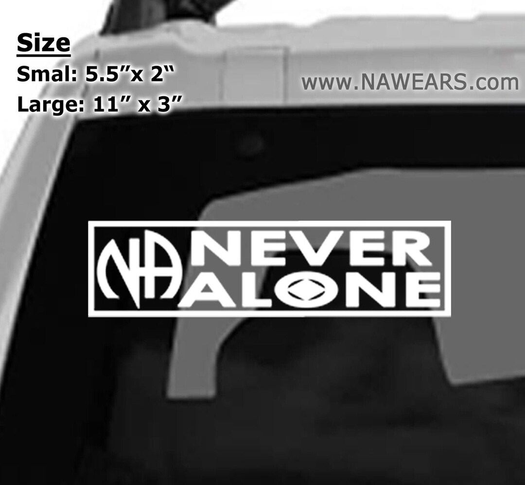 NA NEVER ALONE Vinyl Decal Color Options Vehicle Sticker, 12 Step Car ...