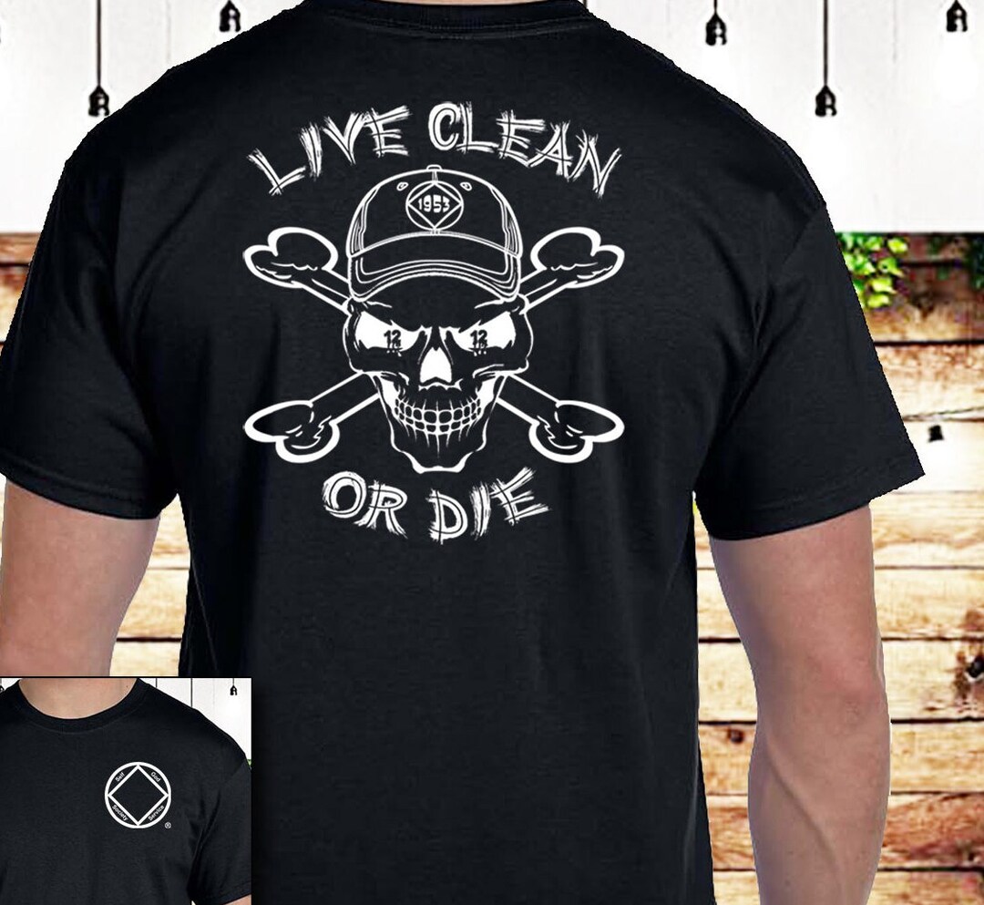 NA Live Clean or Die Tee – Skull & Crossbones Graphic, Narcotics ...