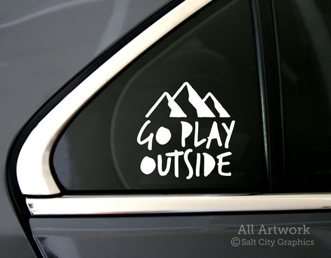Go Play Outside Decal, Outdoors Sticker - Recreate, Sayings, Be in ...
