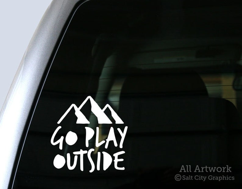 Go Play Outside Decal, Outdoors Sticker - Recreate, Sayings, Be in ...